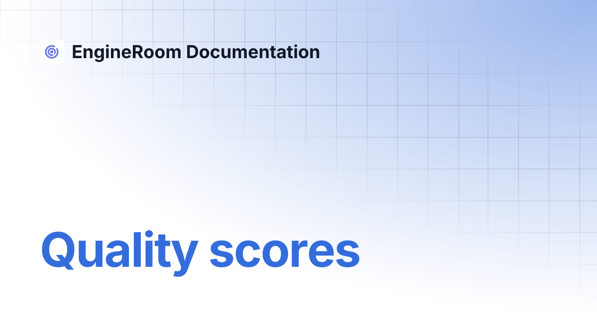 Quality scores | EngineRoom Documentation